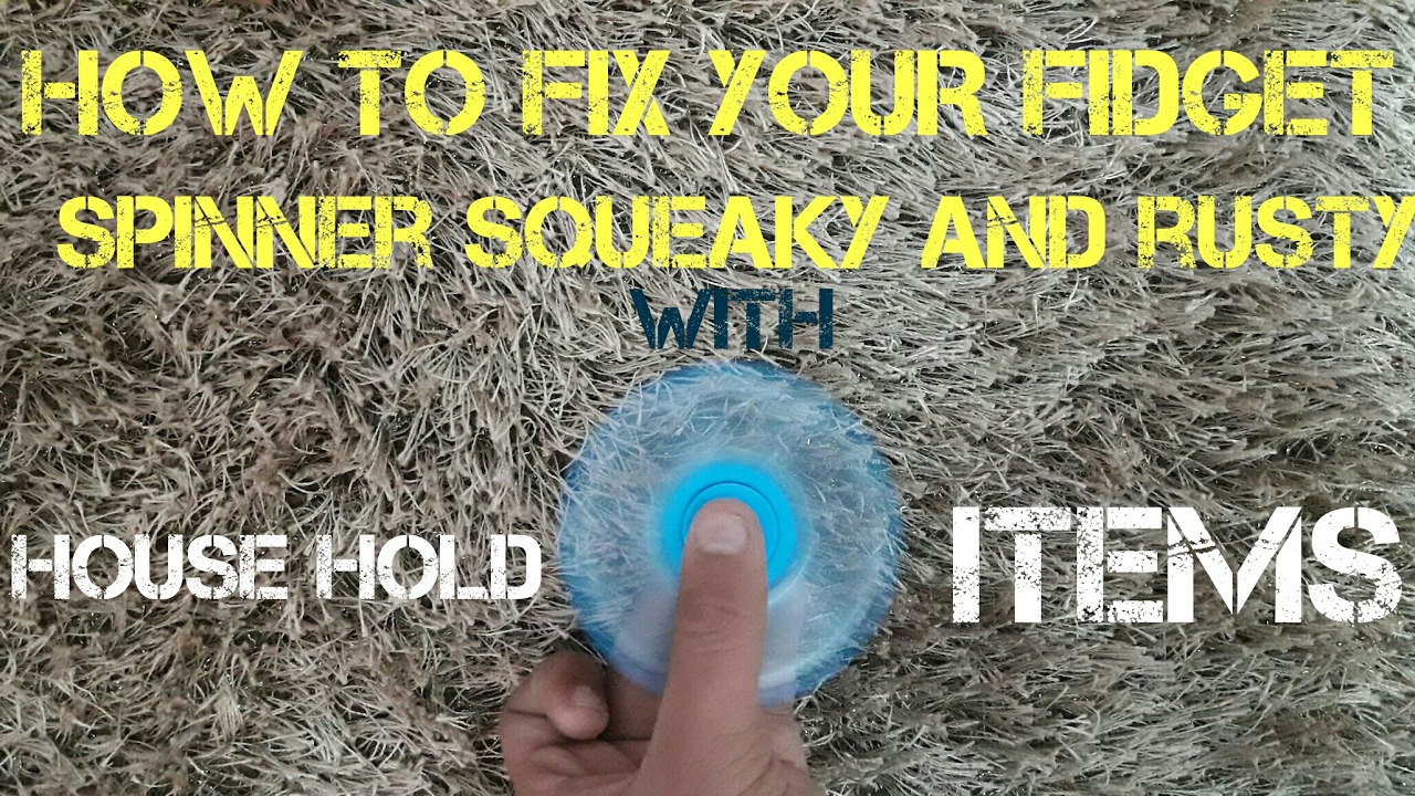 How To Fix Your Squeaky And Rusty Fidget Spinner - YouTube