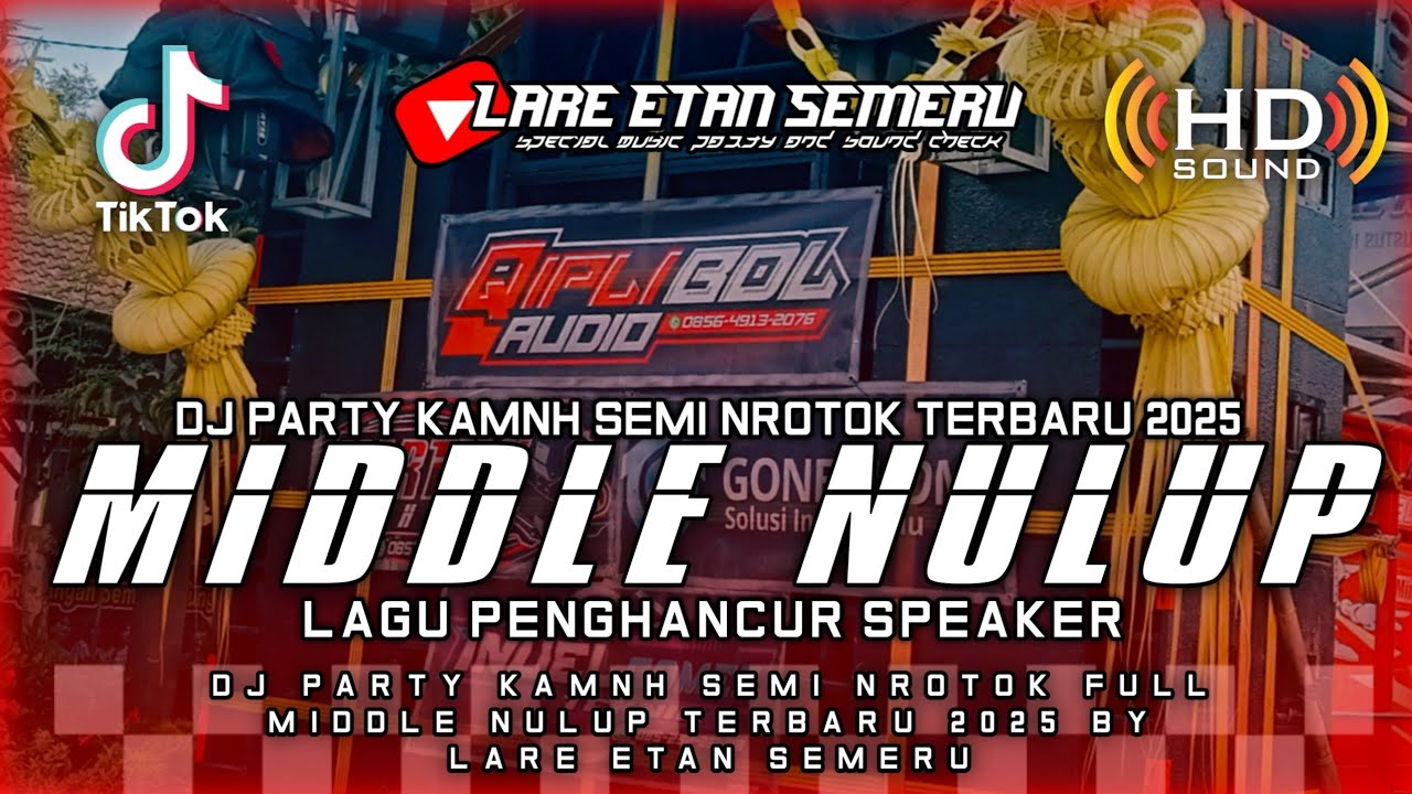 DJ PARTY KAMNH SEMI NROTOK FULL MIDDLE NULUP TERBARU 2025 BY LARE ETAN ...