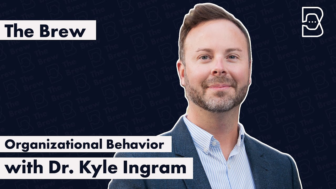 The Brew | Organizational Behavior with Dr. Kyle Ingram of UC Riverside ...