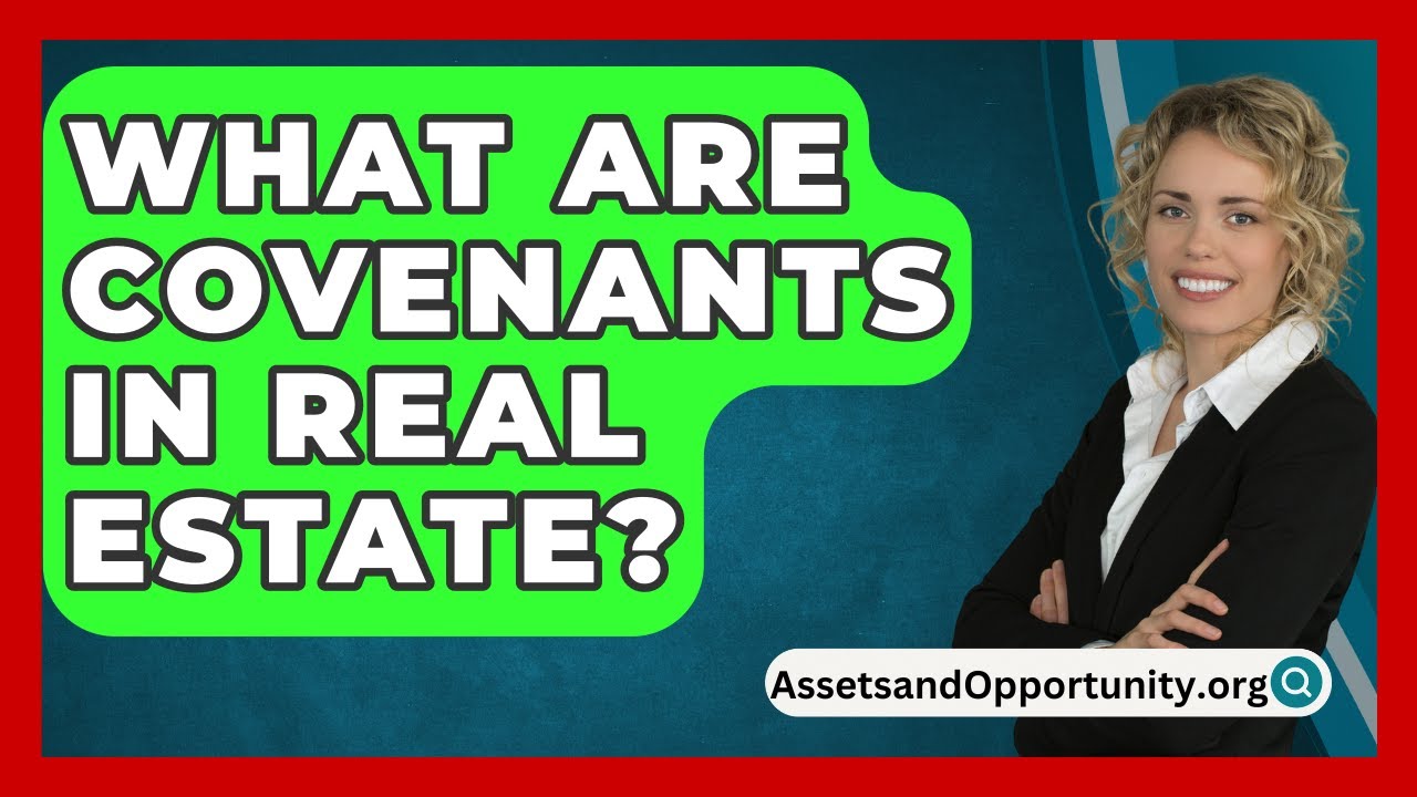 What Are Covenants In Real Estate? - AssetsandOpportunity.org - YouTube