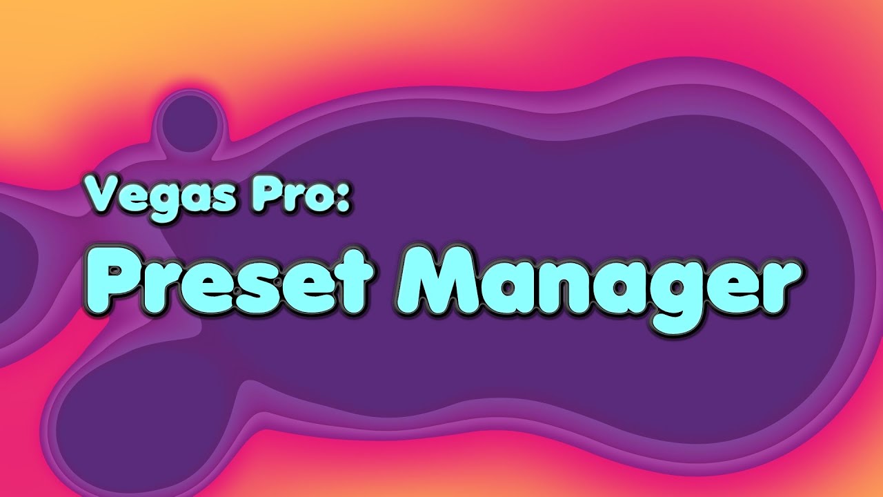 Vegas Pro: Preset Manager. - YouTube