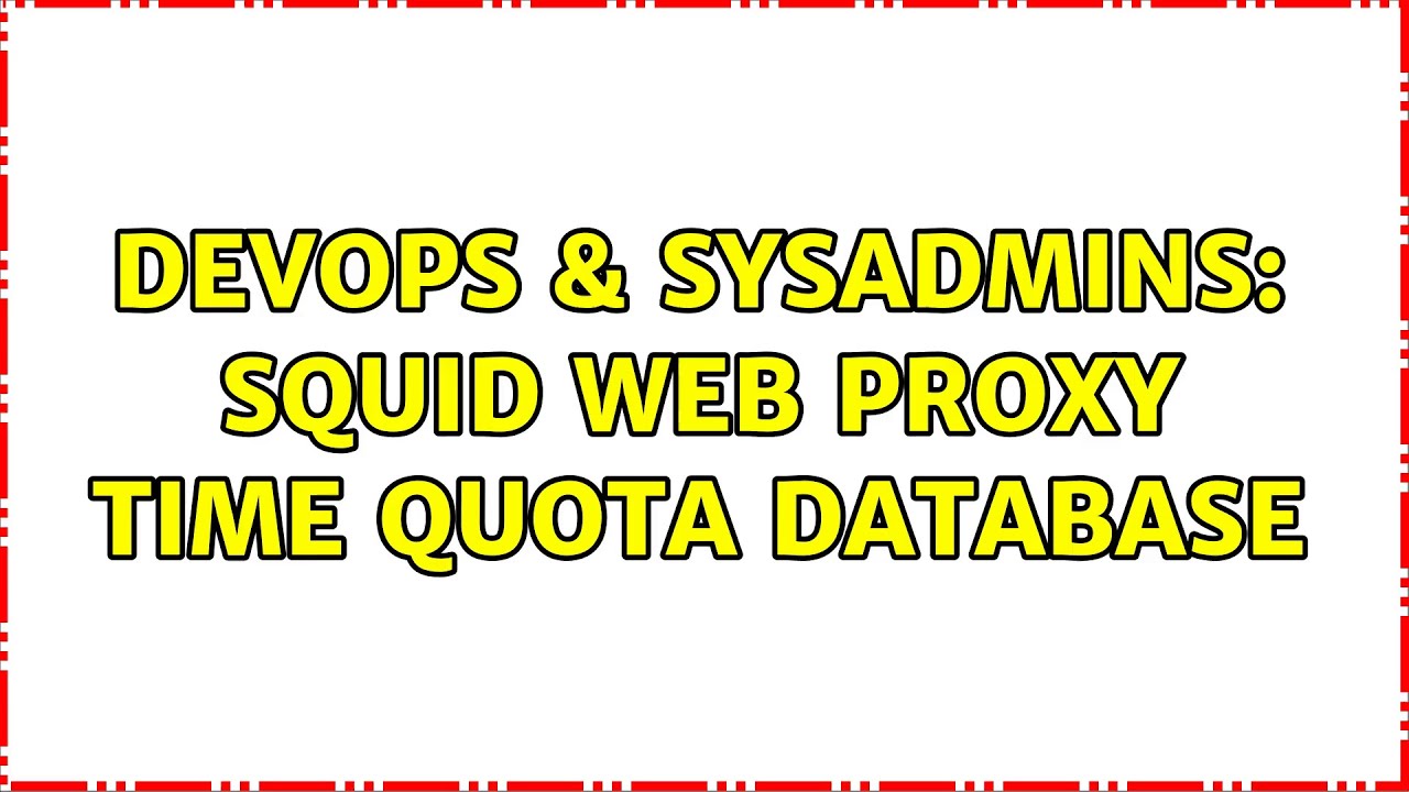 DevOps & SysAdmins: squid web proxy time quota database - YouTube
