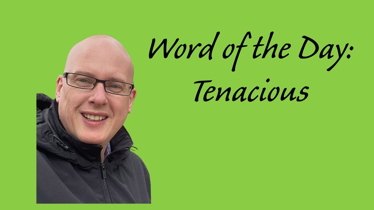 The Word Tenacious