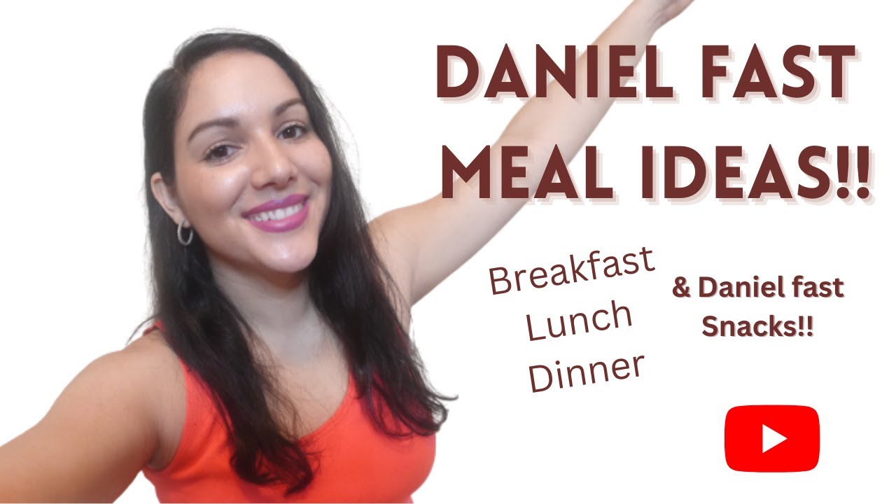 Daniel Fast | Meal & Snack Ideas | Affordable!!! - YouTube
