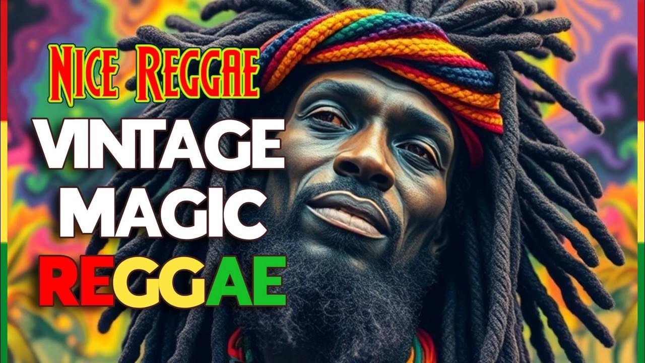 Vintage Magic Reggae 🔥 Nice Reggae | Relax/ Study/ Chill/ Jamaican Reggae Instrumental - YouTube