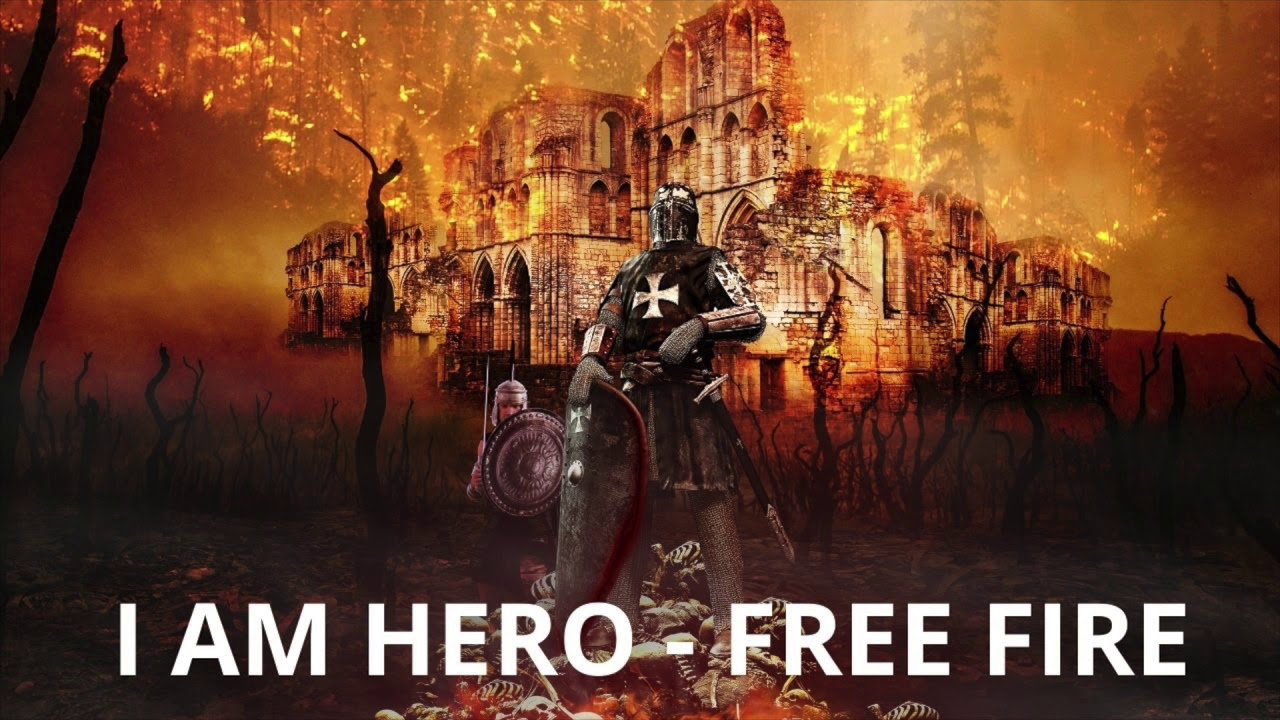 I AM HERO FREE FIRE - BEST EPIC FIRE SOUND OF FREE HERO by Last Templar ...
