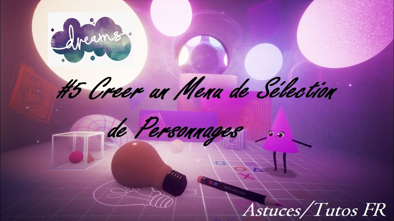 Dreams (PS4) CRÉER un MENU de SÉLECTION de PERSONNAGE Astuces/Tutos [FR ...
