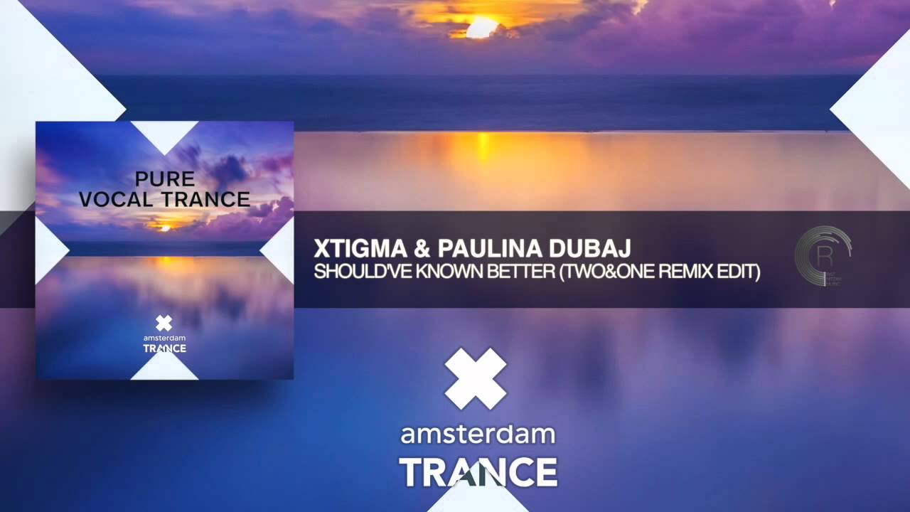 Xtigma & Paulina Dubaj - Should've Known Better (Two&One Edit) - YouTube
