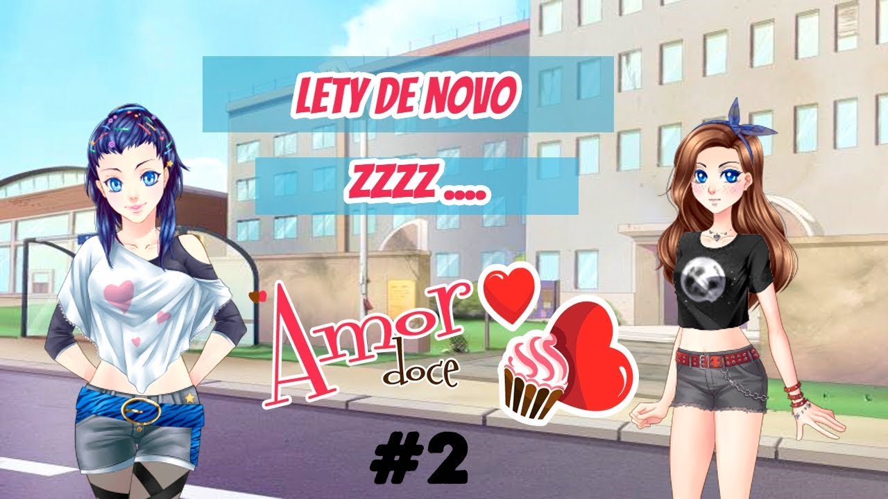 Lety de novo Zzzz... #2-Amor doce - YouTube