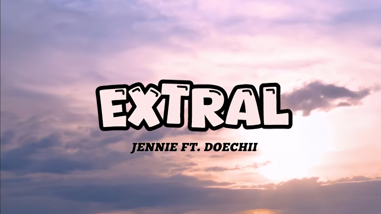 JENNIE ‘ExtraL’ ft. Doechii - (Lyrics) - YouTube Music