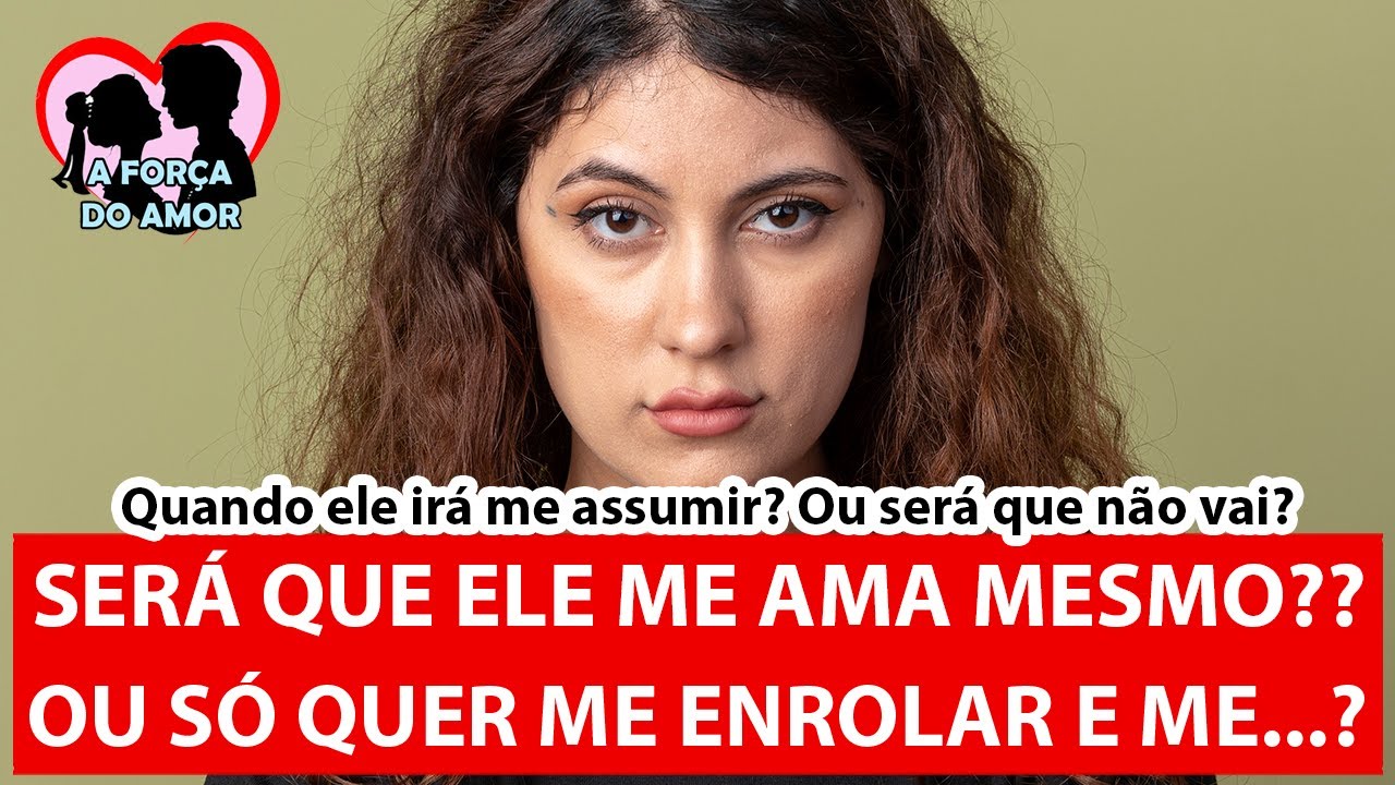 SERÁ QUE ELE ME AMA MESMO?? OU SÓ QUER ME ENROLAR E ME...? |RENATO ...