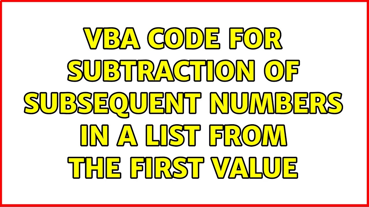 VBA code for subtraction of subsequent numbers in a list from the first ...