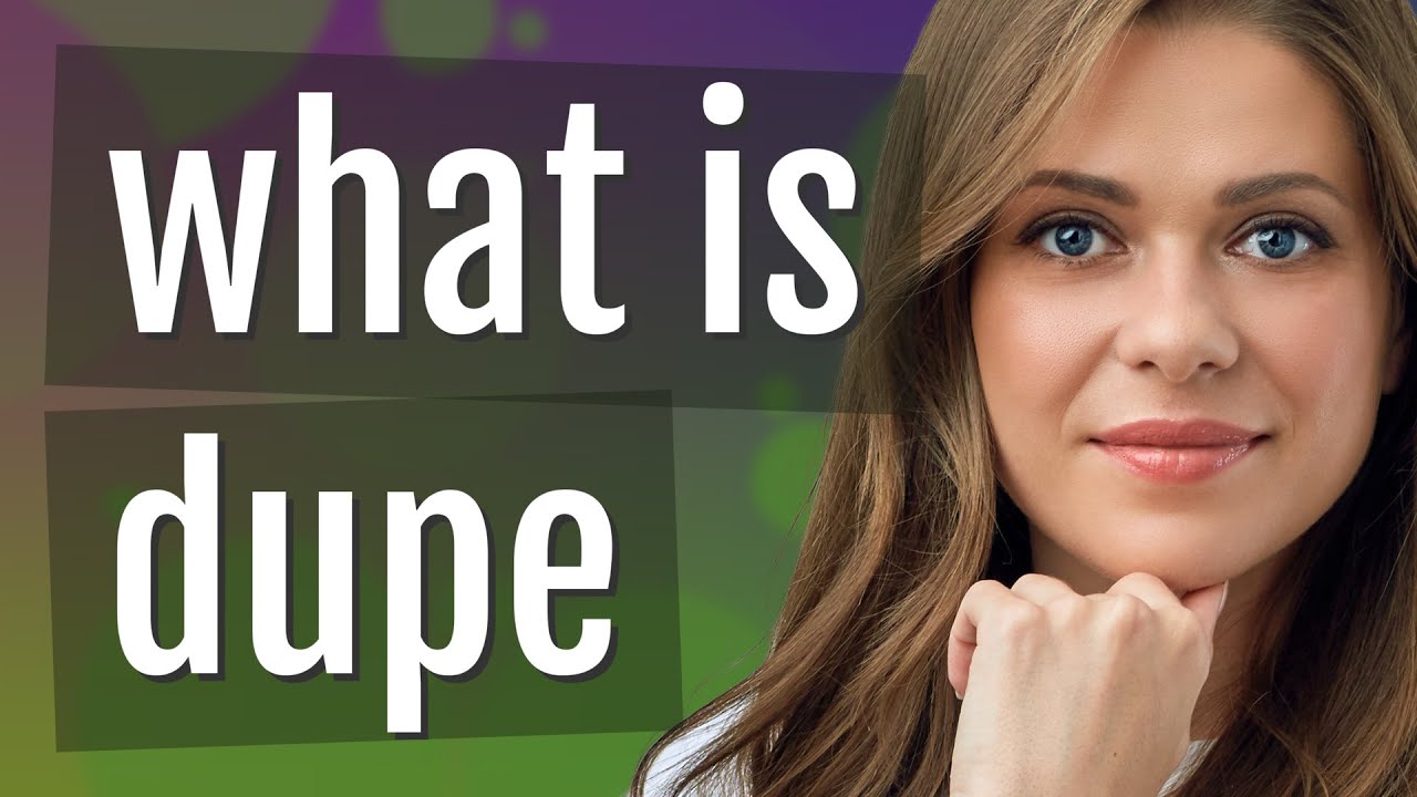 Dupe | meaning of Dupe - YouTube
