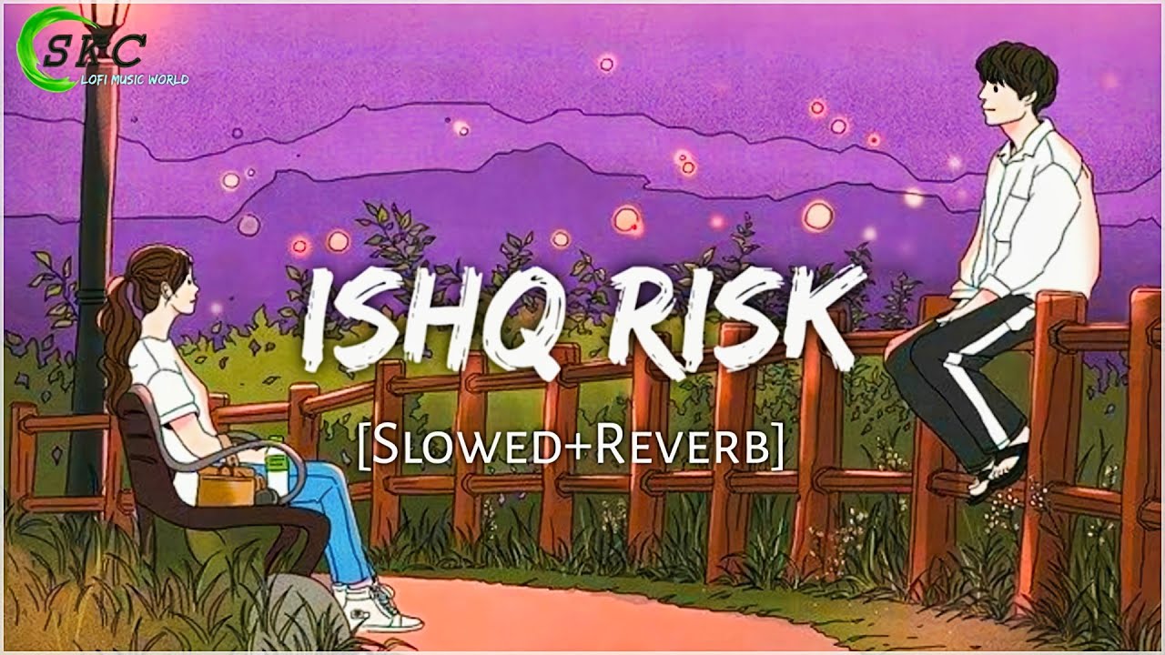 Isq Risk [Slowed+Reverb] Lofi Song - Rahat Fatah Ali Khan | Trending ...