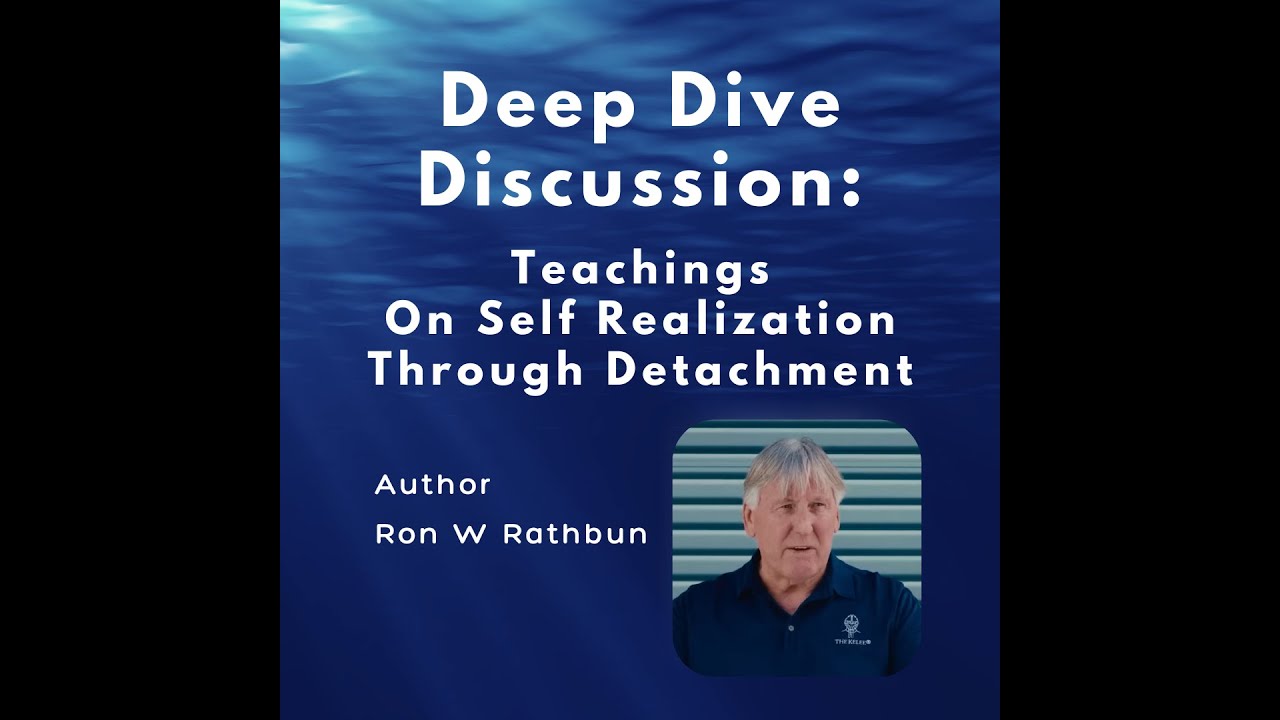 Deep Dive Discussion: Teachings On Self Realization Through Detachment ...