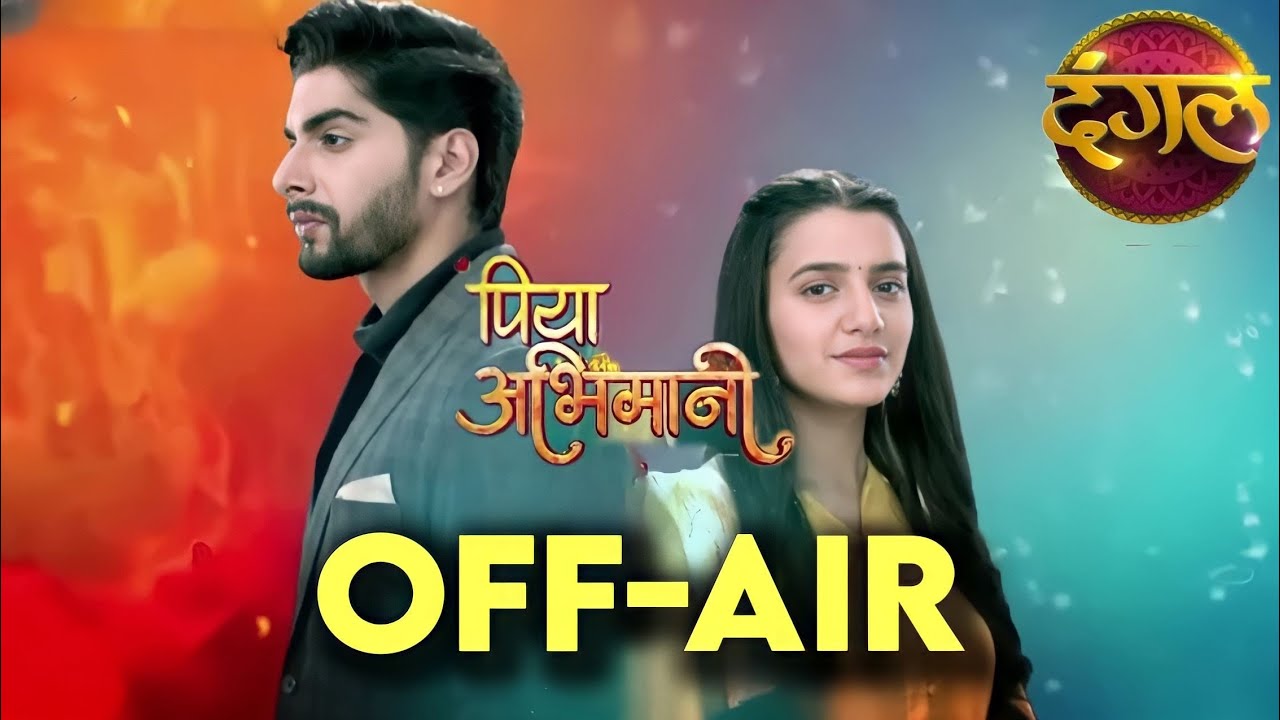 Dangal TV's Piya Abhimani to go OFF AIR | ENDING SOON | Akshit Sukhija ...