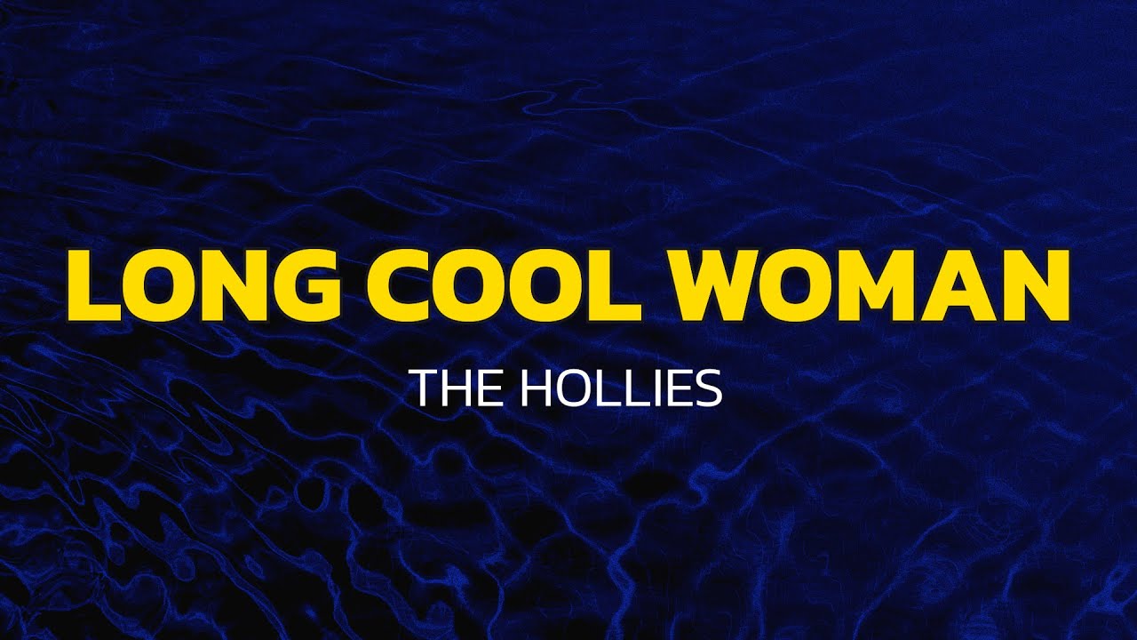 Long Cool Woman - The Hollies (Lyrics) - YouTube