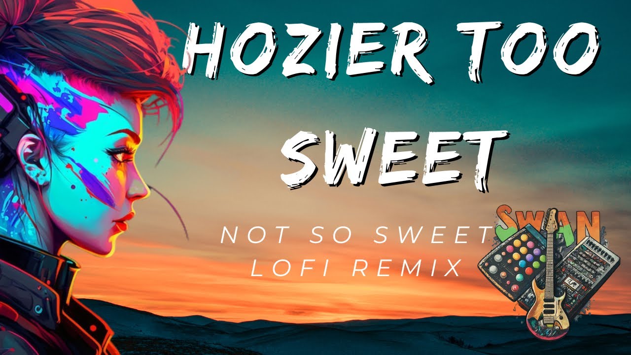 Hozier Too Sweet Cover ( Not so sweet Lofi Remix) - YouTube