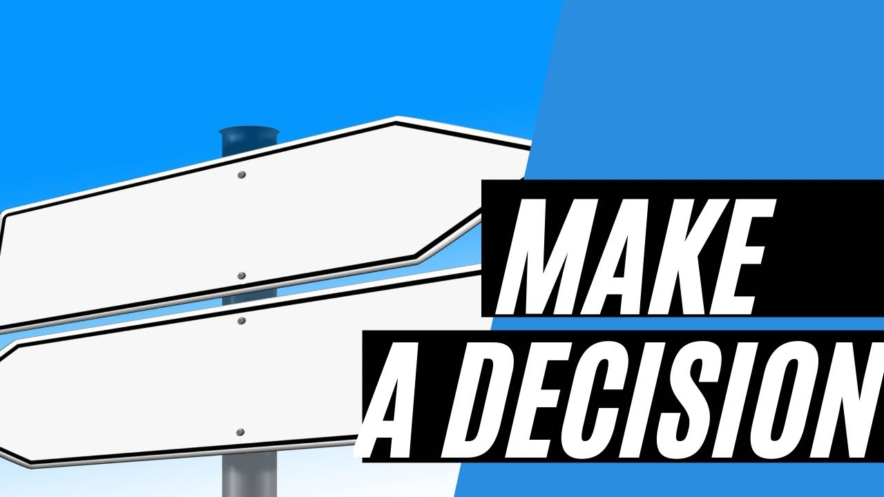 How To Make A Decision And Stick To It - YouTube