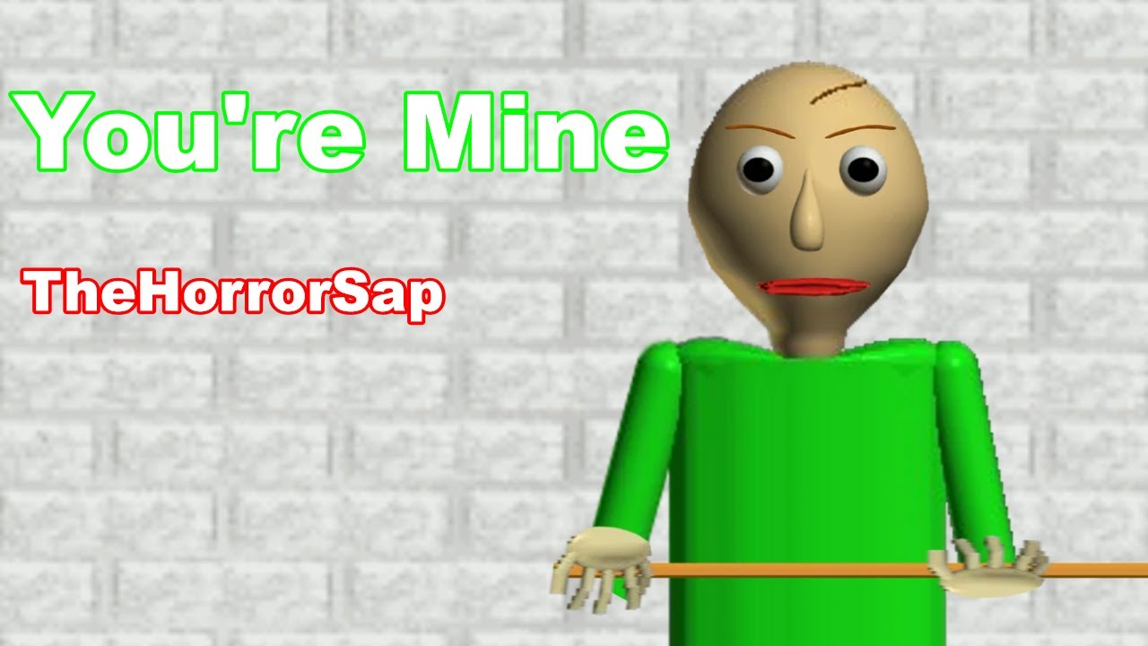Baldi's Basics You're Mine But I Voiced Baldi & Singed The Lyrics - YouTube
