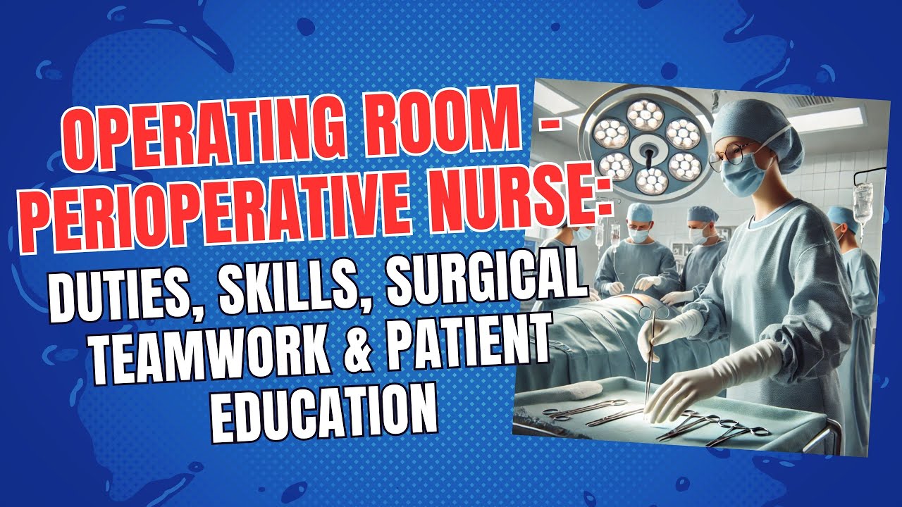 Operating Room - Perioperative Nurse: Duties, Skills, Surgical Teamwork ...