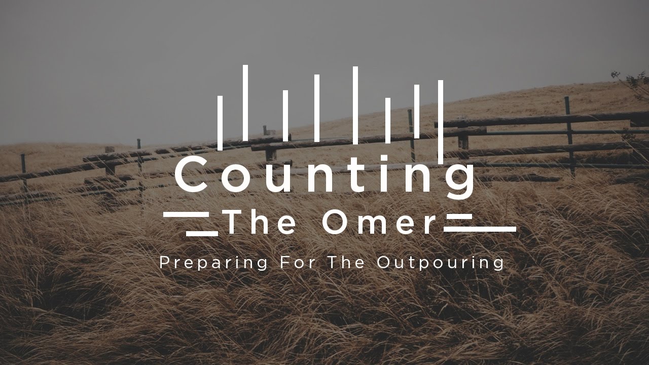 Counting The Omer Preparing For The Outpouring Part One YouTube Counting The Omer Preparing For The Outpouring Part One YouTube