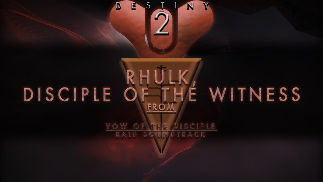 Destiny 2 OST - Rhulk, Disciple of The Witness (The First Disciple Mix ...