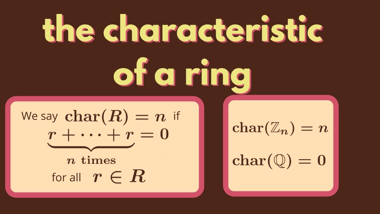 Abstract Algebra The Characteristic Of A Ring YouTube Abstract Algebra The Characteristic Of A Ring YouTube