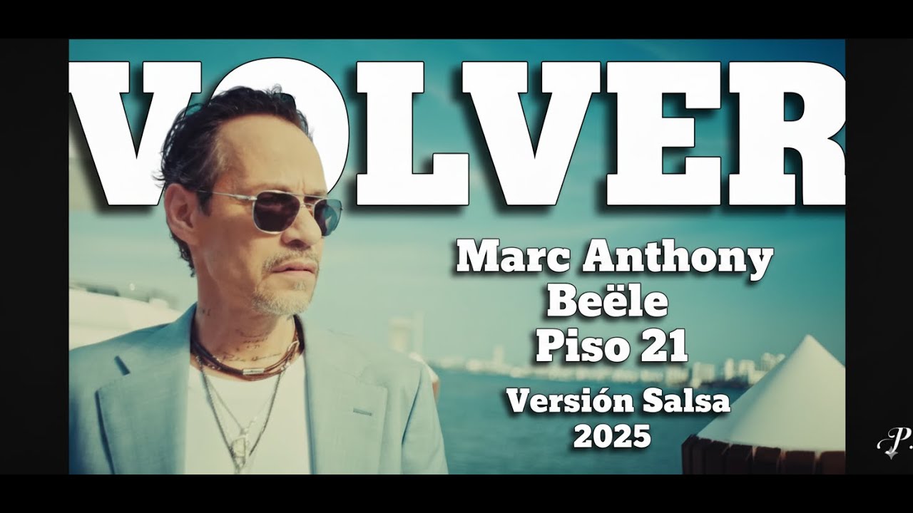 Piso 21, Marc Anthony y Beéle – Volver (Versión Salsa 2025 | Video ...