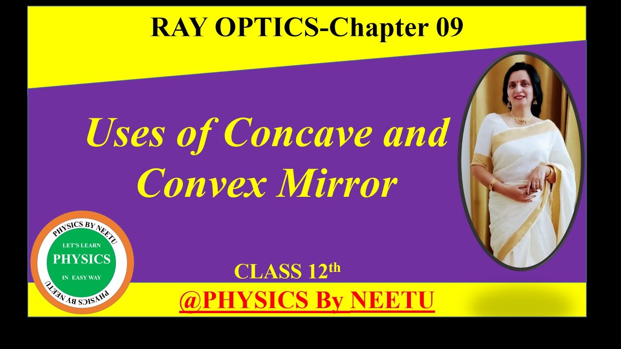 Uses of Concave and Convex Mirror ! Class 12th Physics ! Chapter-9, Ray ...