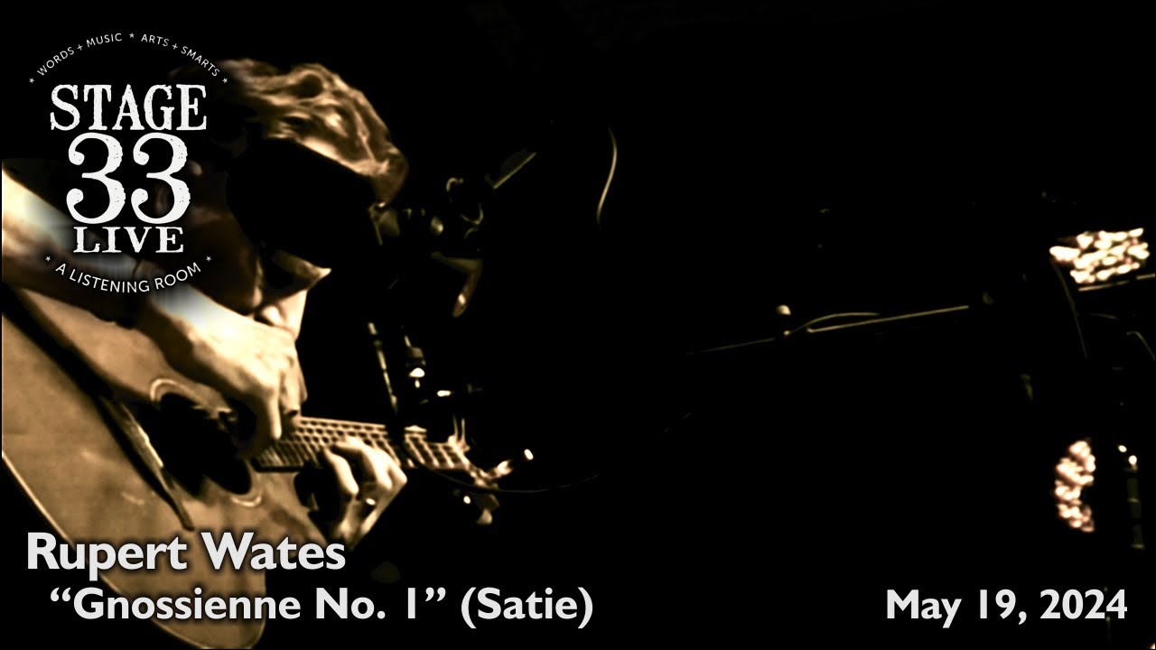 Rupert Wates - Gnossienne No. 1 (Satie) (Stage 33 Live; May 19, 2024 ...