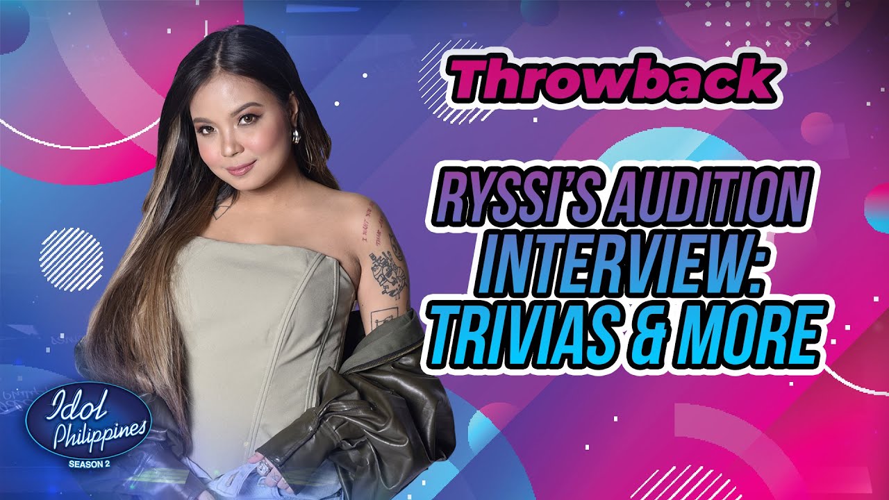 [Throwback] Ryssi's audition interview: Trivias & More | Idol Xclusive ...