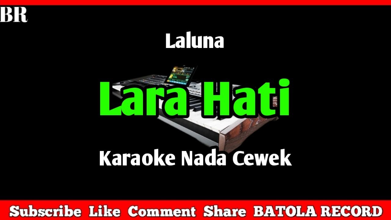 Lara Hati Karaoke - Nada Wanita - Laluna |#BATOLARECORD - YouTube