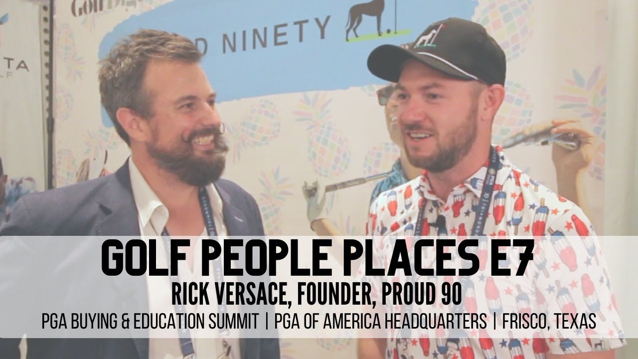 Golf People Places E7: Rick Versace, Founder, Proud 90 Golf Apparel ...