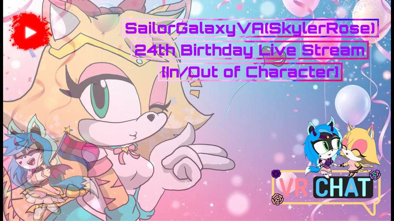 Sailor Galaxy's (SkylerRose @TeamCosmicRose) 24th Birthday Streamception! - YouTube