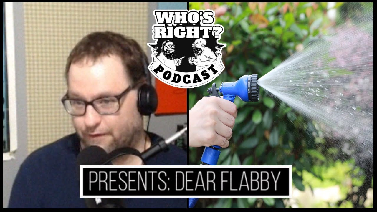 Dear Flabby, I got my spit on another man... - YouTube