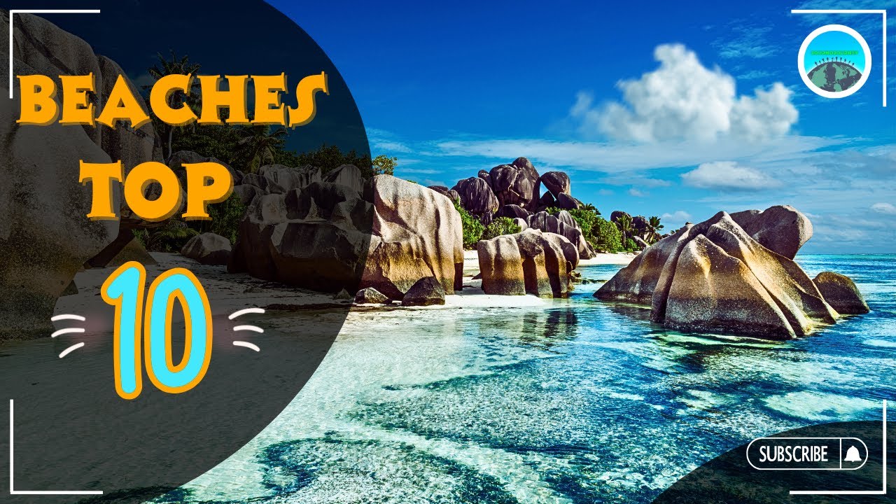 Beach Lover's Dream: The Top 10 Must-Visit Beaches - YouTube