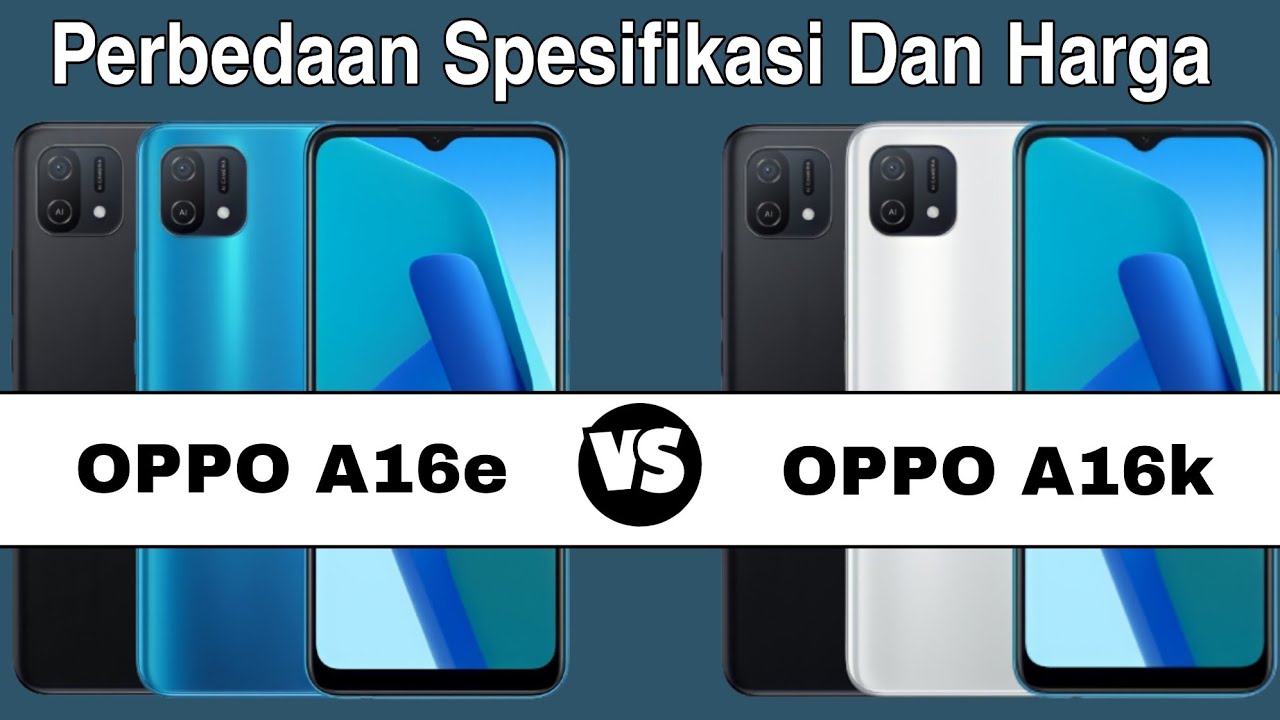OPPO A16k VS OPPO A16e | Perbedaan Spesifikasi Dan Harga Oppo A16e VS ...