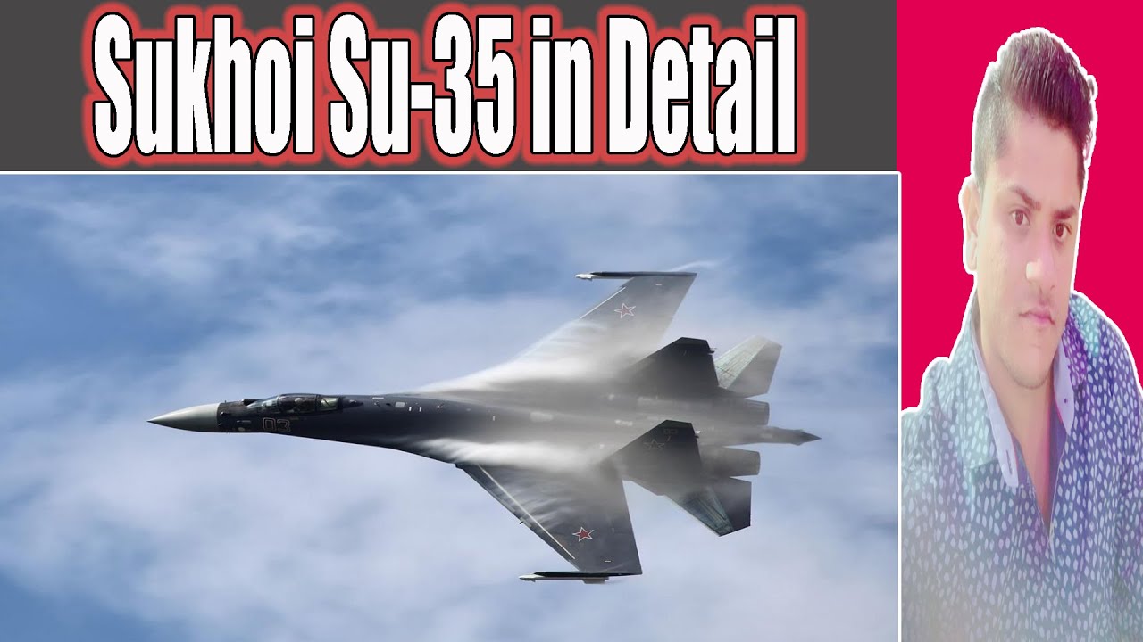 Sukhoi Su-35 in Detail – Why Su-35 Best Fighter Jet in The World ...