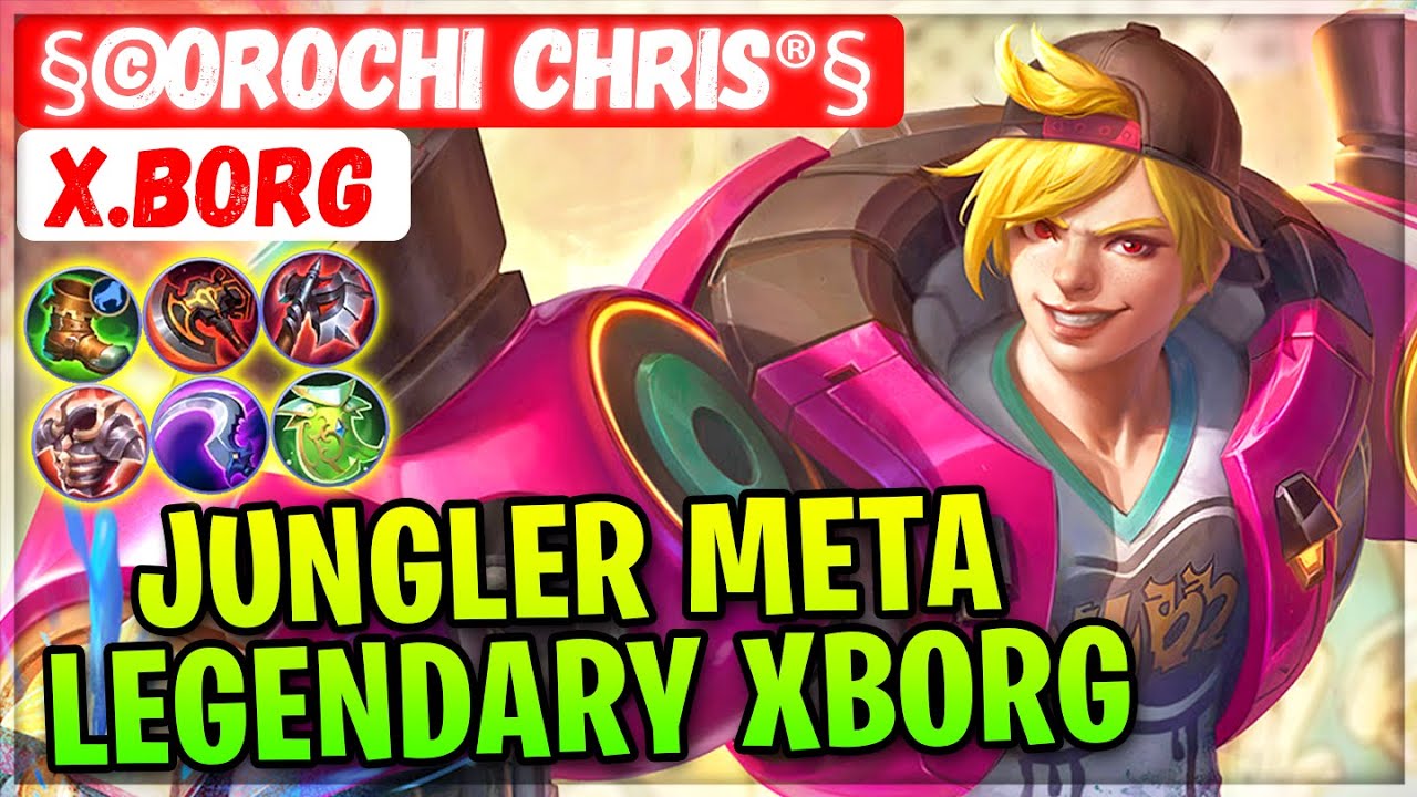 Jungler Meta XBorg, Legendary Arena Contest [ X.Borg §©Orochi Chris ...
