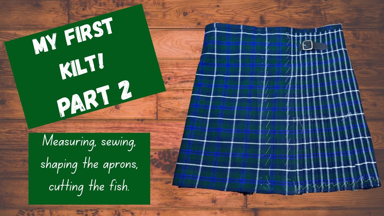 My first time making a Kilt Part 2: Measuring, Sewing Pleats, Shaping ...