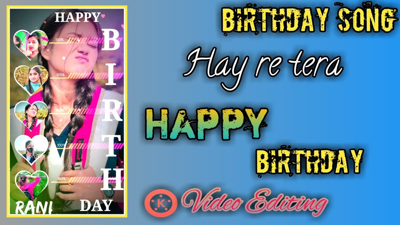 Hay re tera happy birthday song editing kinemastar || Trending happy ...