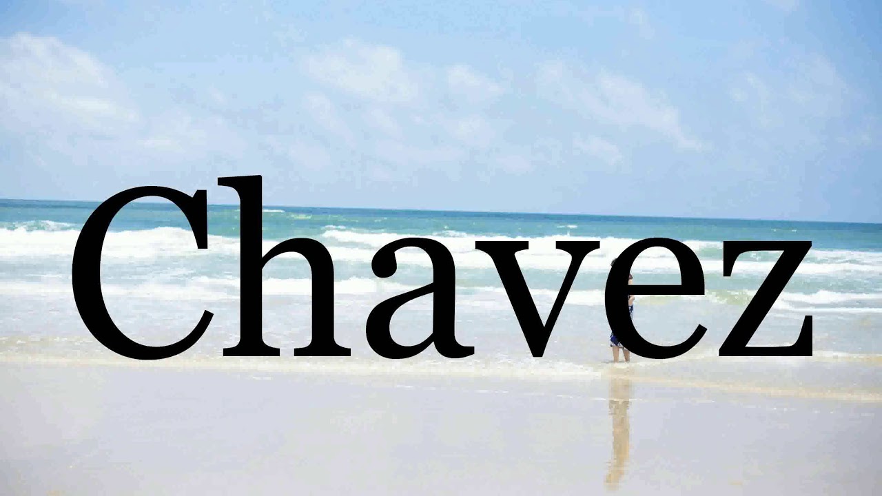 How To Pronounce Chavez🌈🌈🌈🌈🌈🌈Pronunciation Of Chavez - YouTube