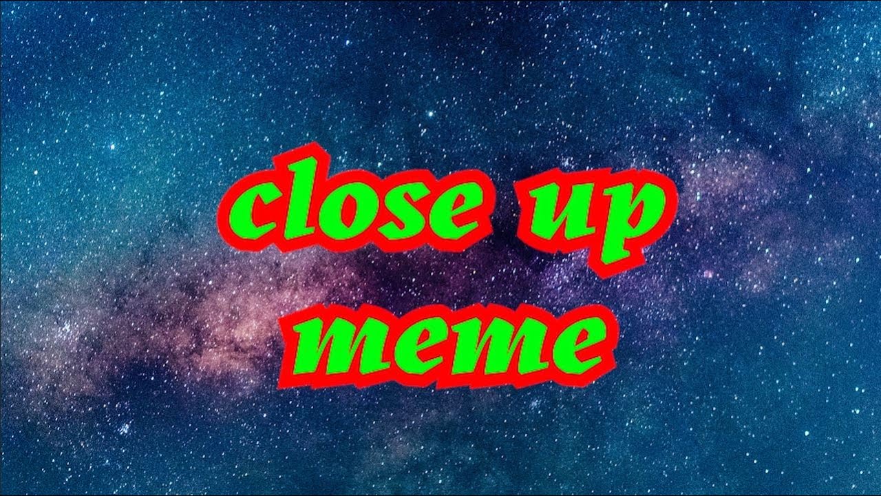Close Up / Meme / Friends - YouTube