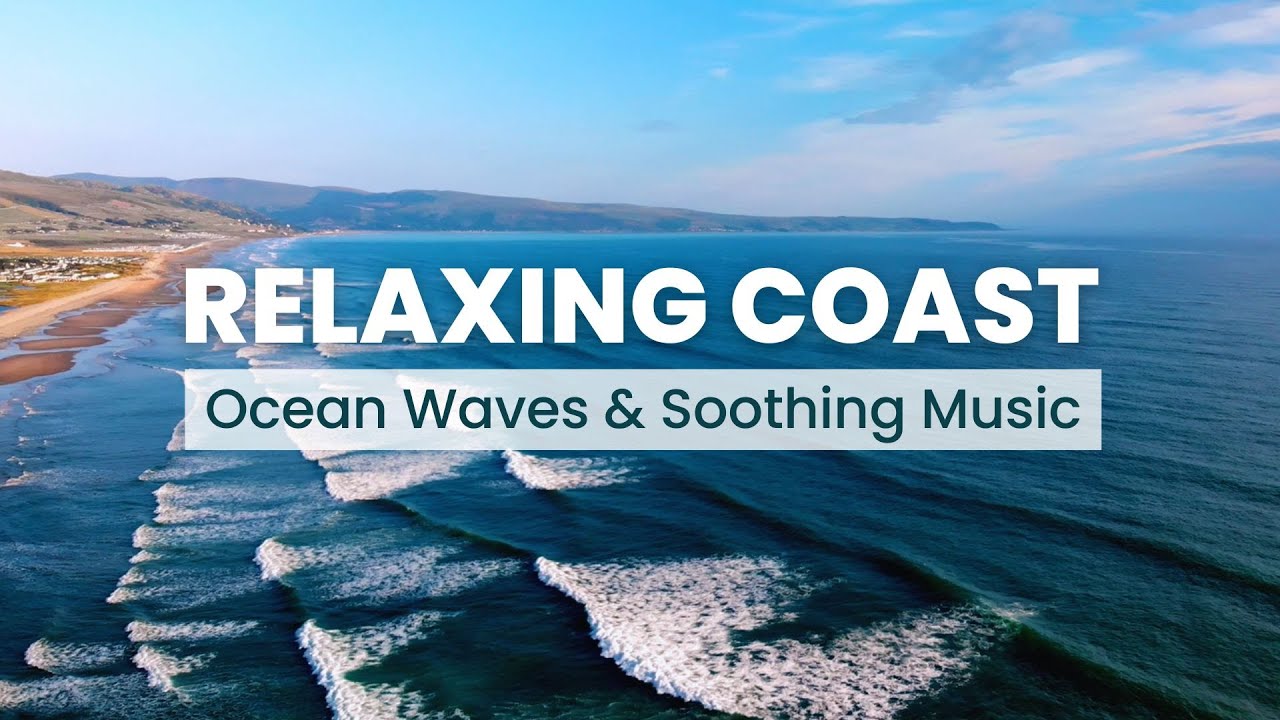 Relaxing 4K Coastline with Ocean Waves & Soothing Music | Scenic ...