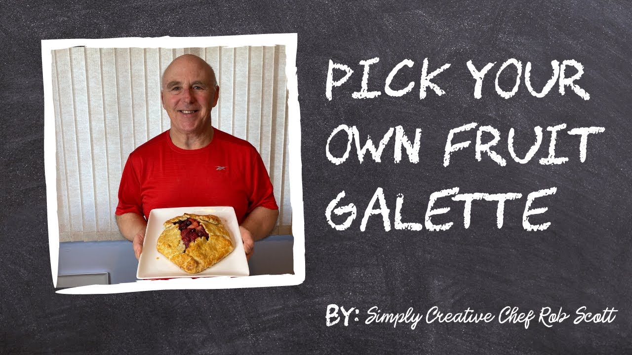 Pick Your Own Fruit Galette by Simply Creative Chef Rob Scott - YouTube
