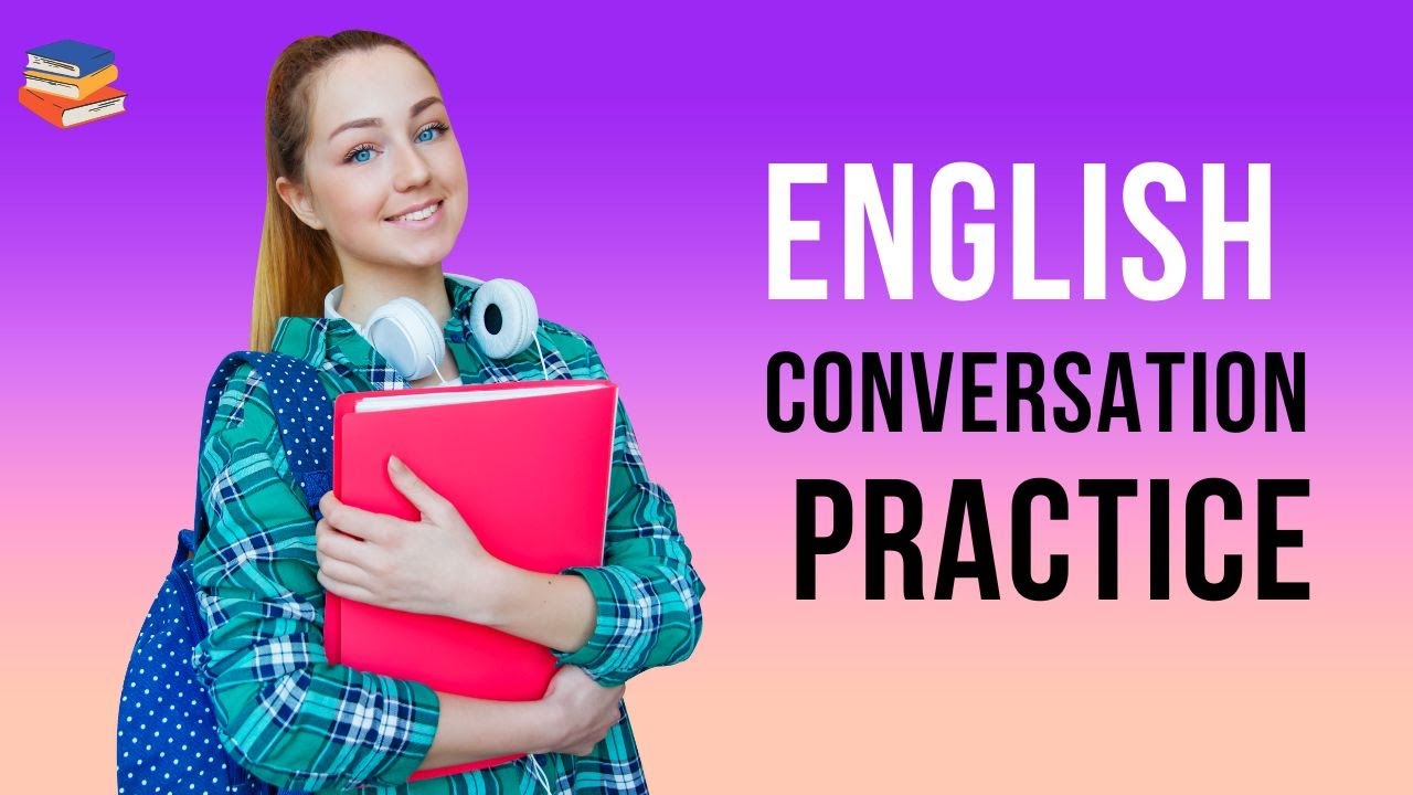 English Conversation Practice: Improve Your Speaking Skills - YouTube