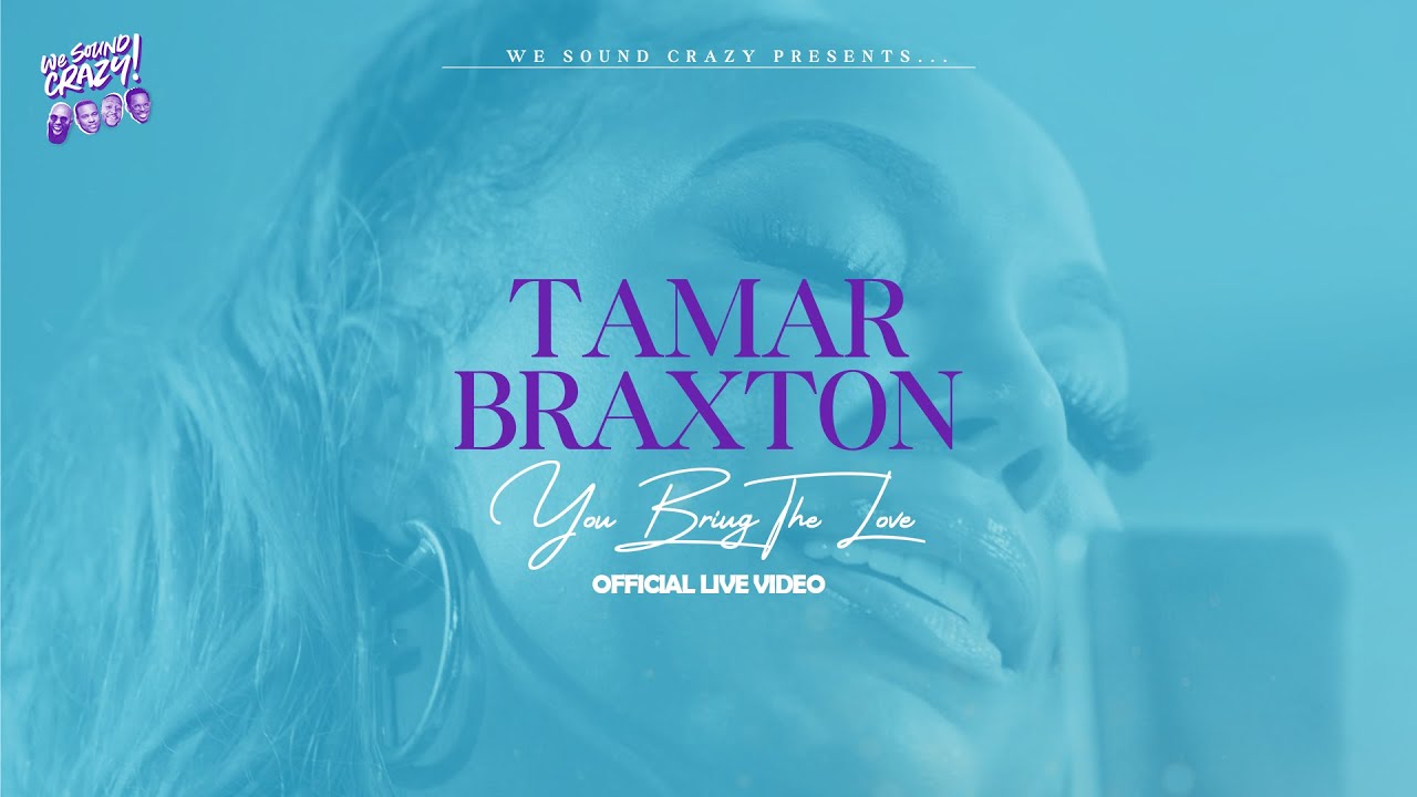 Tamar Braxton - You Bring the Love (Official Live Video) | We Sound ...