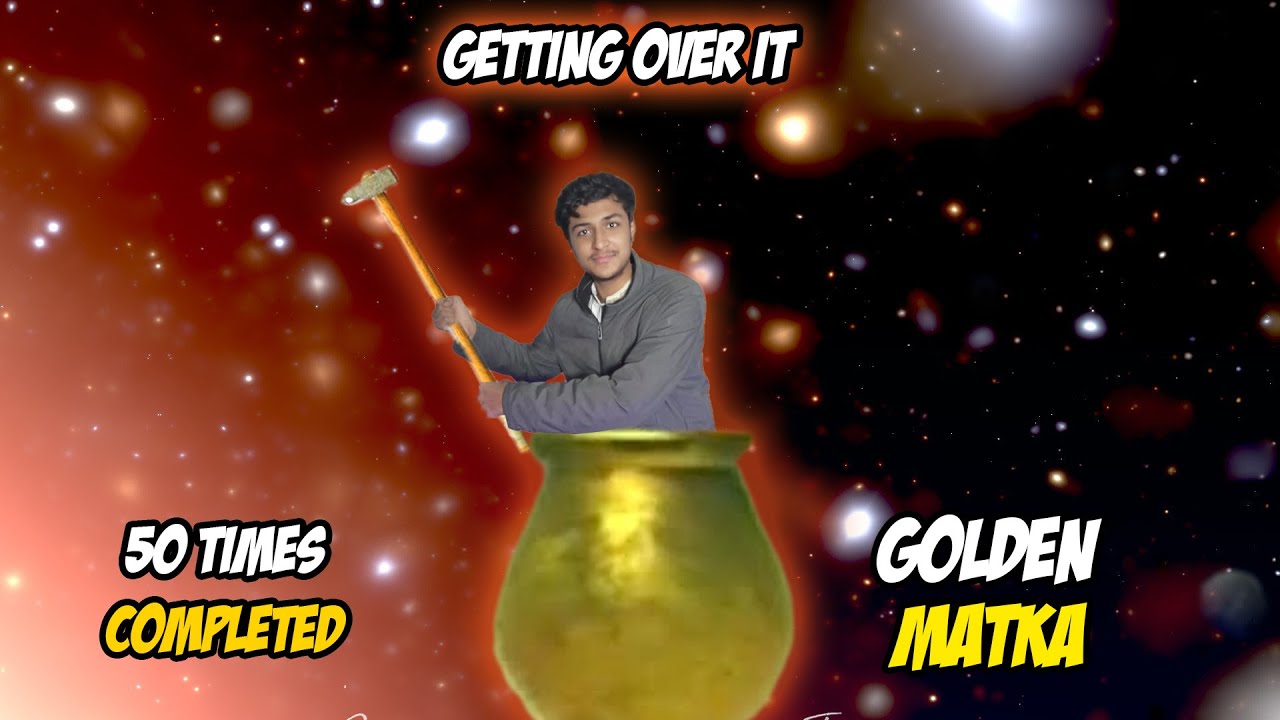 Matka Golden Hogaya | Getting Over It - YouTube