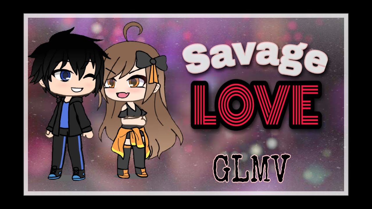 Savage Love 💘 || GLMV - YouTube